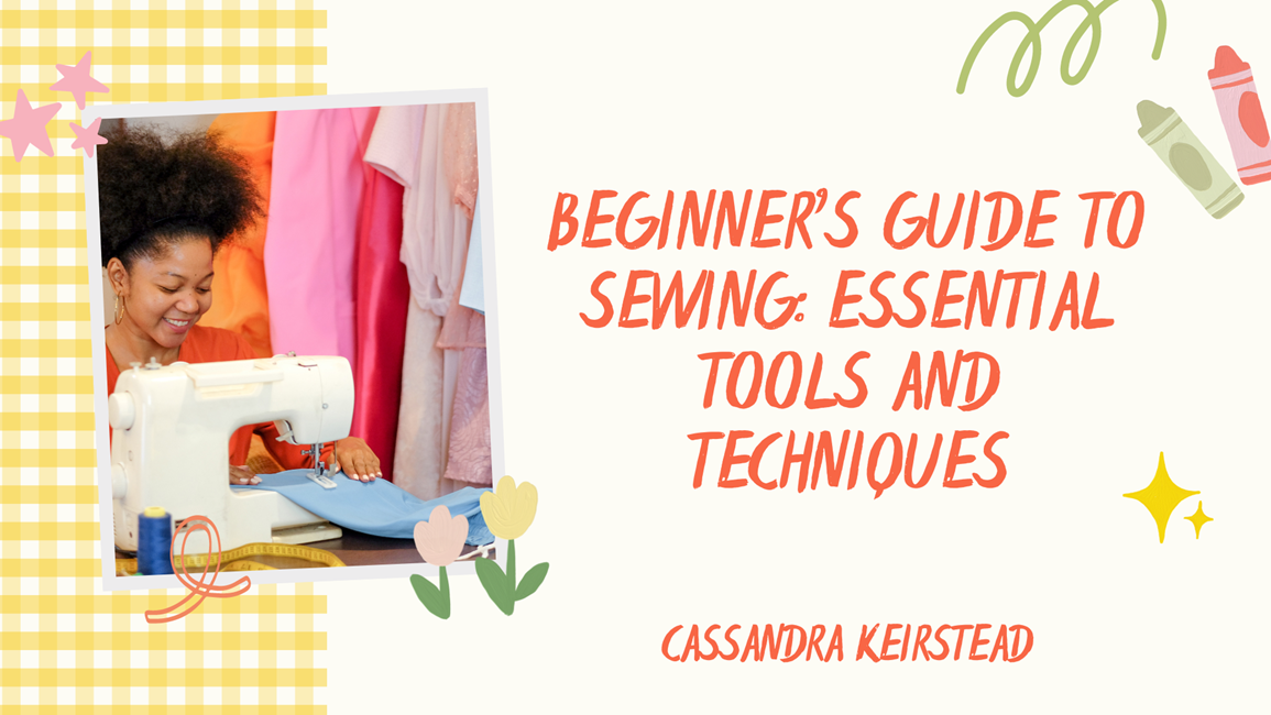 Beginner's Guide To Sewing: Essential Tools And Techniques - Cassandra ...